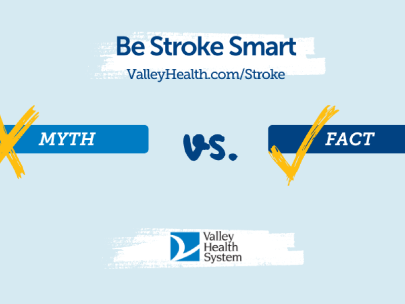 Be stroke smart: Myth vs. fact | Valley Health System